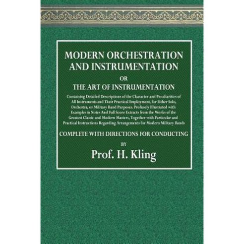 Modern Orchestration and Instrumentation: Or the Art of Instrumentation ...