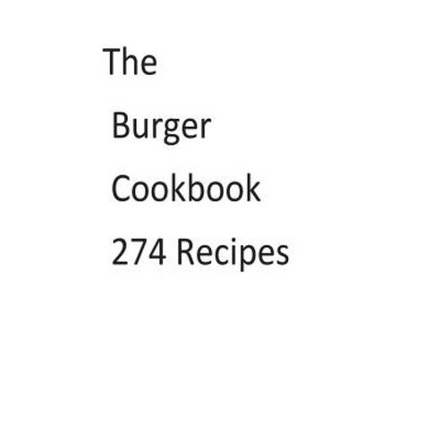 The Burger Cookbook 274 Recipes Paperback, Createspace - 가격 변동 추적 그래프 - 역대가