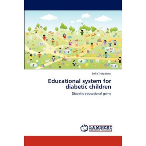 Educational System for Diabetic Children Paperback, LAP Lambert Academic Publis