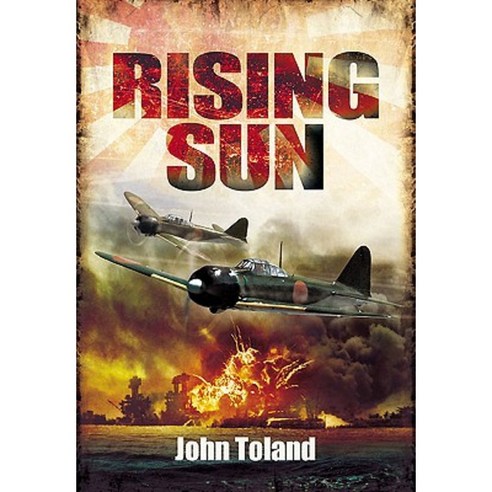 The Rising Sun: The Decline and Fall of the Japanese Empire 1936-1945 ...