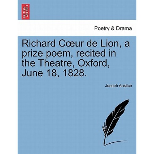 Richard C Ur de Lion a Prize Poem Recited in the Theatre Oxford June 18 ...