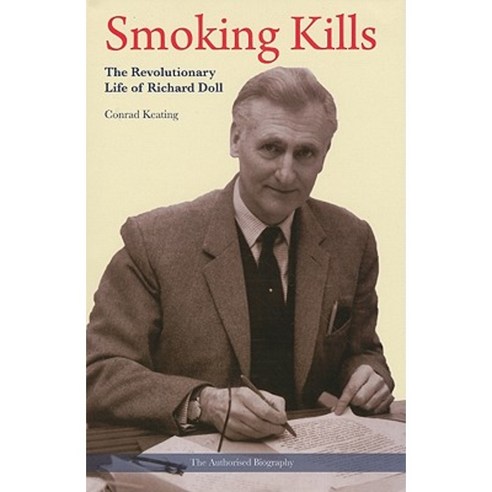 Smoking Kills: The Revolutionary Life of Richard Doll Hardcover, Signal ...