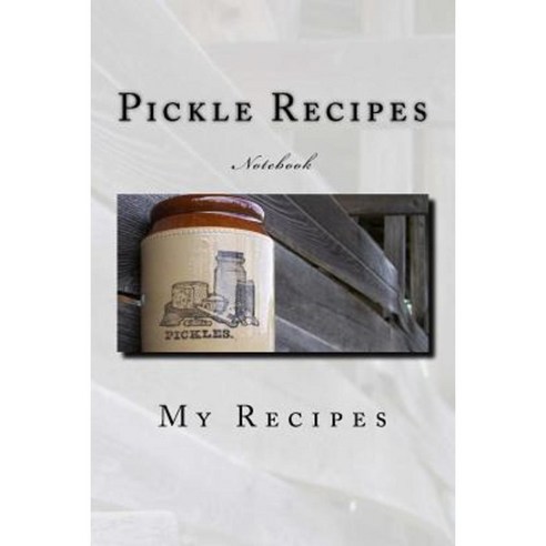Pickle Recipes Notebook: Notebook with 150 Lined Pages Paperback ...