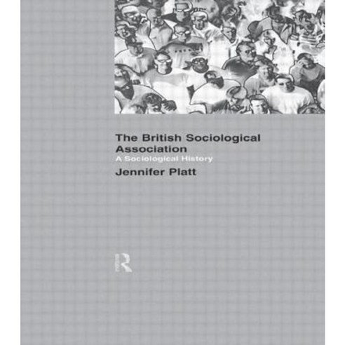 A Sociological History of the British Sociological Association Paperback, Routl