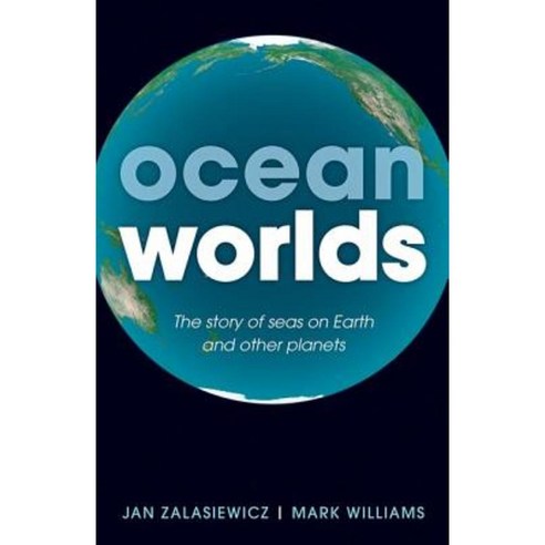 Ocean Worlds: The Story of Seas on Earth and Other Planets Paperback ...