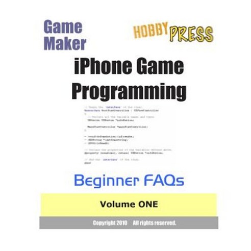 Game Maker iPhone Game Programming Beginner FAQs: Volume One Paperback ...