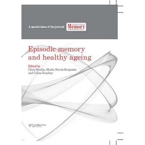 Episodic Memory and Healthy Ageing: A Special Issue of Memory Hardcover, Psycho