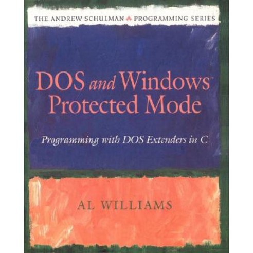 DOS and Windows Protected Mode: Programming with DOS Extenders in C ...
