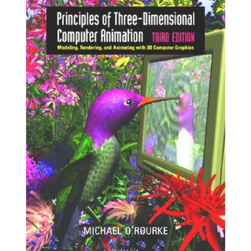 Principles of Three-Dimensional Computer Animation: Modeling Rendering ...