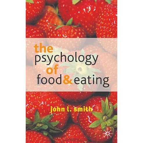 The Psychology of Food and Eating: A Fresh Approach to Theory and ...