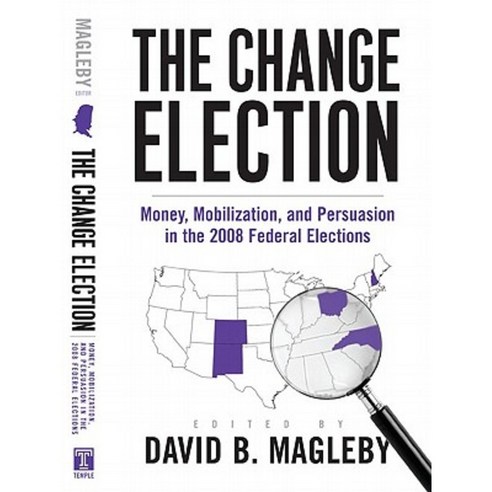 The Change Election: Money Mobilization and Persuasion in the 2008 ...