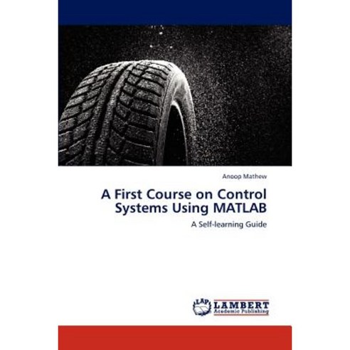 A First Course on Control Systems Using MATLAB Paperback, LAP Lambert ...