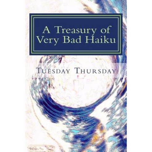 A Treasury of Very Bad Haiku Paperback, Createspace - 가격 변동 추적 그래프 - 역대가