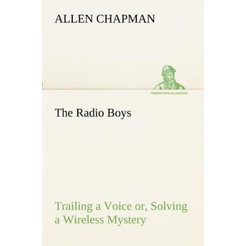 The Radio Boys Trailing a Voice Or Solving a Wireless Mystery Paperback ...
