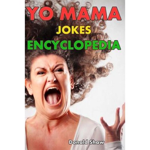 Yo Mama Jokes Encyclopedia: 201+ Funniest Yo Momma Jokes Paperback ...