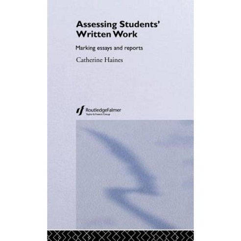 Assessing Students'' Written Work: Marking Essays and Reports Hardcover ...