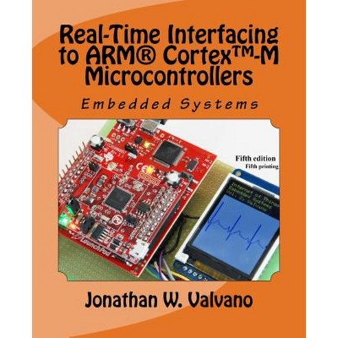 Embedded Systems: Real-Time Interfacing to Arm(r) Cortex(tm)-M Microcontrollers