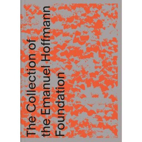 Future Present: The Collection of the Emanuel Hoffmann Foundation ...
