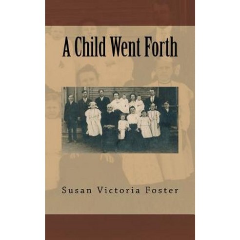 A Child Went Forth Paperback, Createspace Independent Publishing ...
