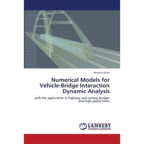 Numerical Models for Vehicle-Bridge Interaction Dynamic Analysis Paperback, LAP
