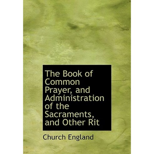 The Book of Common Prayer and Administration of the Sacraments and ...