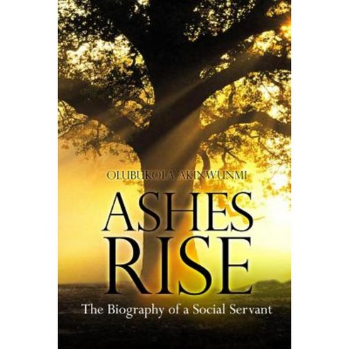 Ashes Rise: The Biography of a Social Servant Paperback, Rosedog Books ...