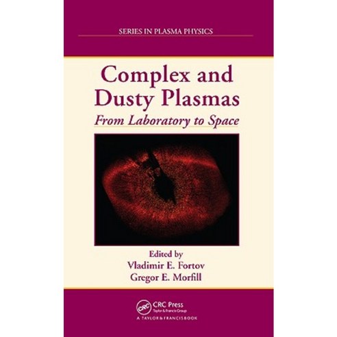 Complex and Dusty Plasmas: From Laboratory to Space Hardcover, CRC ...