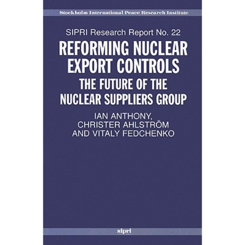 Reforming Nuclear Export Controls: The Future of the Nuclear Suppliers ...