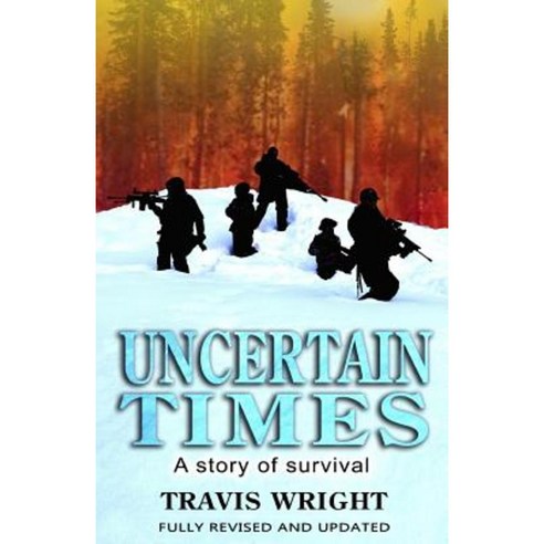 Uncertain Times: A Story of Survival Paperback, Travis Wright - 가격 변동 ...