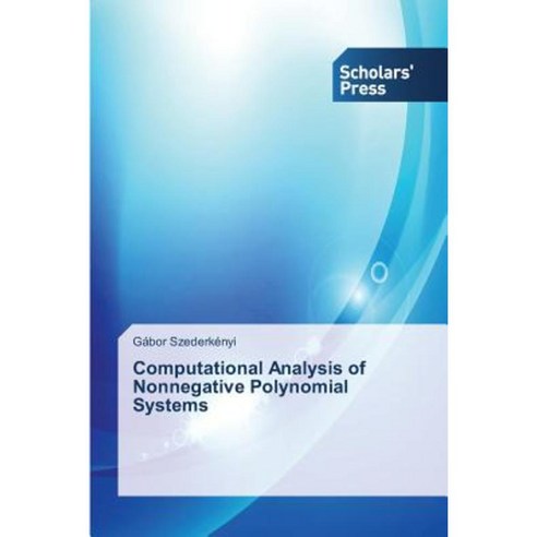 Computational Analysis of Nonnegative Polynomial Systems Paperback, Scholars''