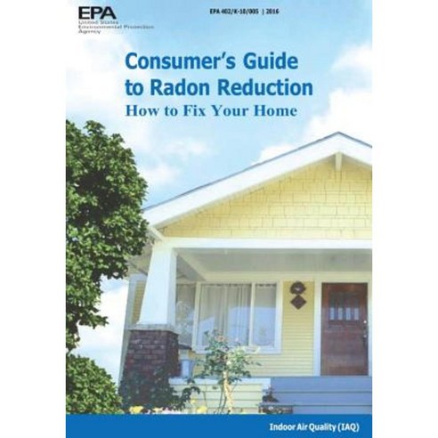Consumer''s Guide to Radon Reduction: How to Fix Your Home Paperback ...