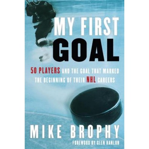 My First Goal: 50 Players and the Goal That Marked the Beginning of ...
