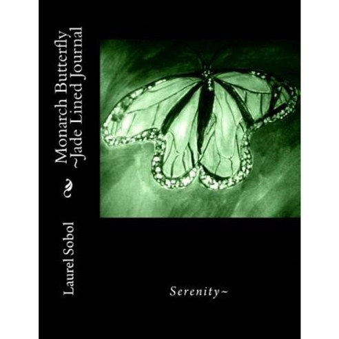 Monarch Butterfly Jade Lined Journal Paperback, Createspace Independent ...