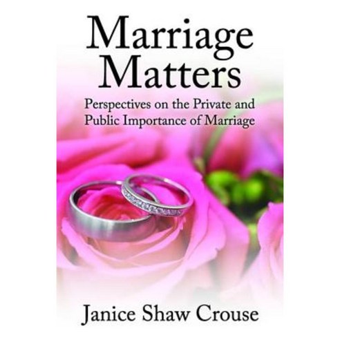 Marriage Matters: Perspectives on the Private and Public Importance of ...