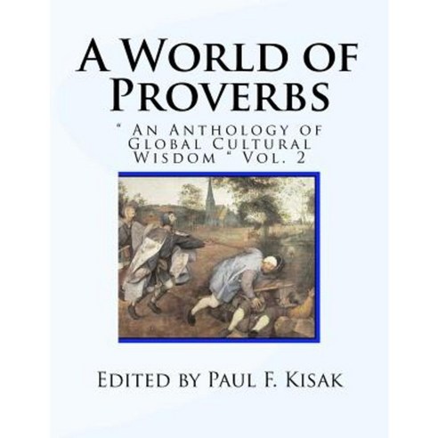 A World of Proverbs: " an Anthology of Global Cultural Wisdom " Vol. 2 ...