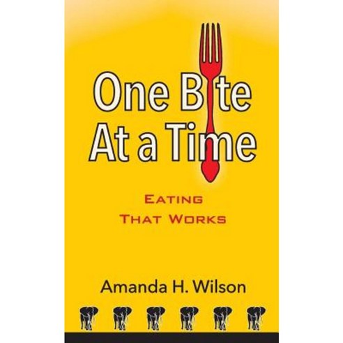 One Bite at a Time: Eating That Works Paperback, Yourmotion Coaching - 가격 변동 추적