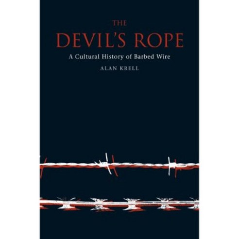 Devil''s Rope: A Cultural History of Barbed Wire Paperback, Reaktion ...