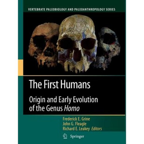 The First Humans: Origin and Early Evolution of the Genus Homo ...