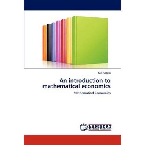 An Introduction to Mathematical Economics Paperback, LAP Lambert Academic Publi