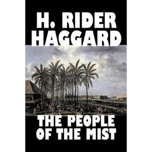 The People of the Mist by H. Rider Haggard Fiction Fantasy Action ...