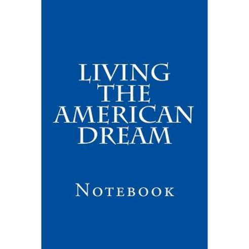 Living the American Dream: Notebook Paperback, Createspace Independent ...