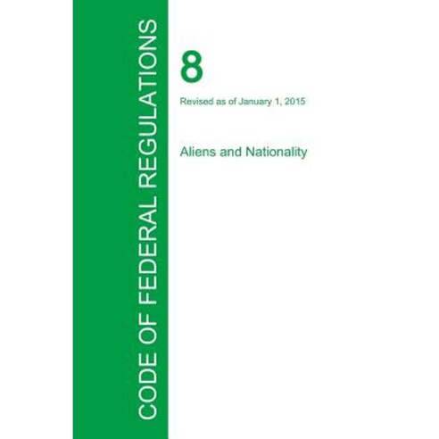 Code of Federal Regulations Title 8 Volume 1 January 1 2015 Paperback ...