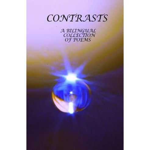 Contrasts: A Bilingual Collection of Poems/Una Colecion de Poemas ...