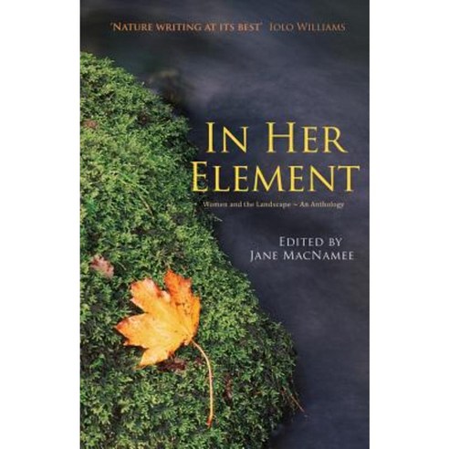In Her Element: Women and the Landscape-An Anthology Paperback, Honno Press - 가