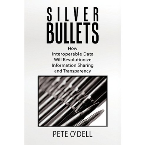 Silver Bullets: How Interoperable Data Will Revolutionize Information ...