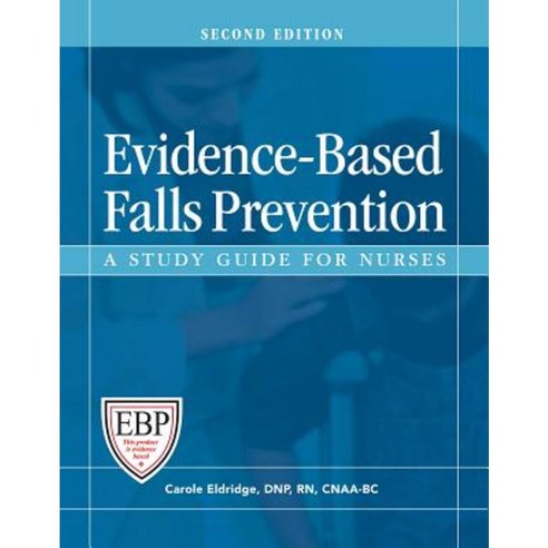 Evidence-Based Falls Prevention: A Study Guide for Nurses Paperback ...