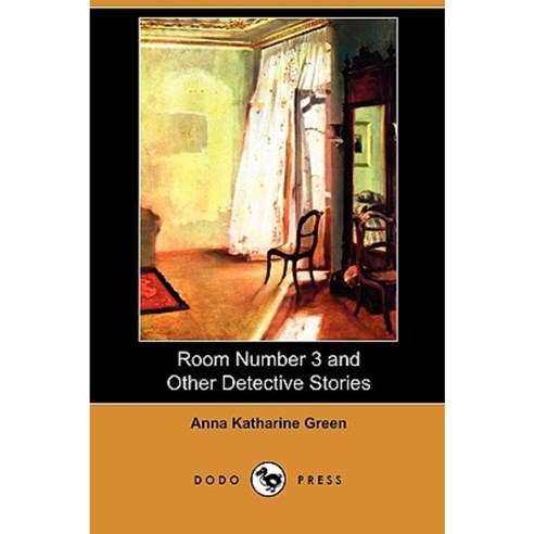 Room Number 3 and Other Detective Stories (Dodo Press) Paperback, Dodo ...