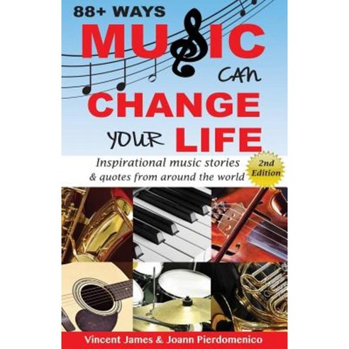 88+ Ways Music Can Change Your Life - 2nd Edition: Inspirational Music ...