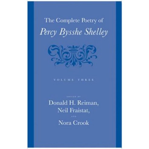 The Complete Poetry of Percy Bysshe Shelley Volume Three Hardcover ...