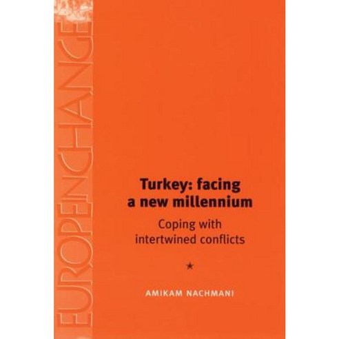 Turkey: Facing a New Millennium: Coping with Intertwined Conflicts ...